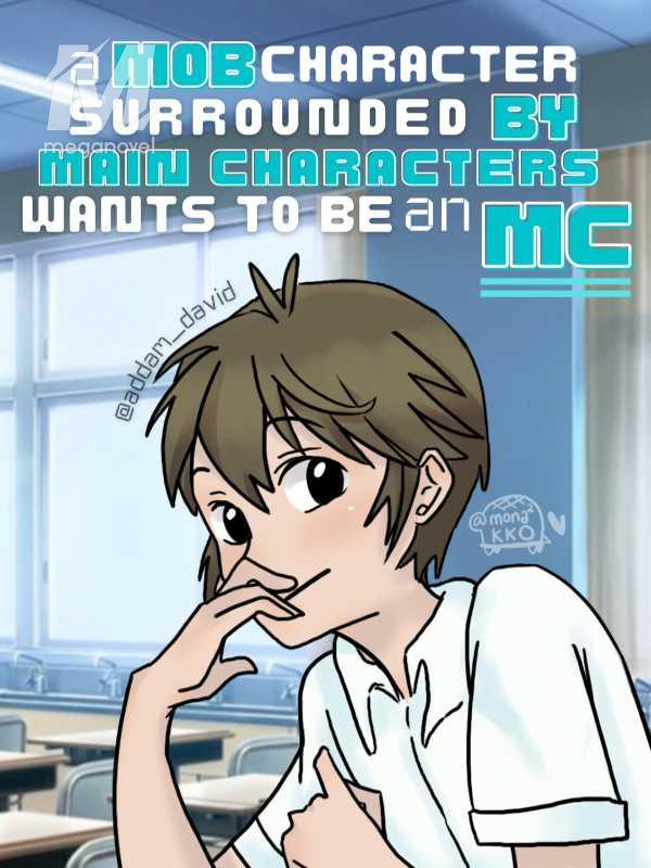 A Mob Character Surrounded by Main Characters Wants to be MC PDF ...