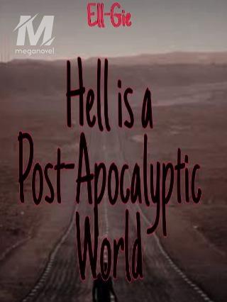 Hell is a Post-Apocalyptic World PDF & Novel Online by Leonell Gamasa ...