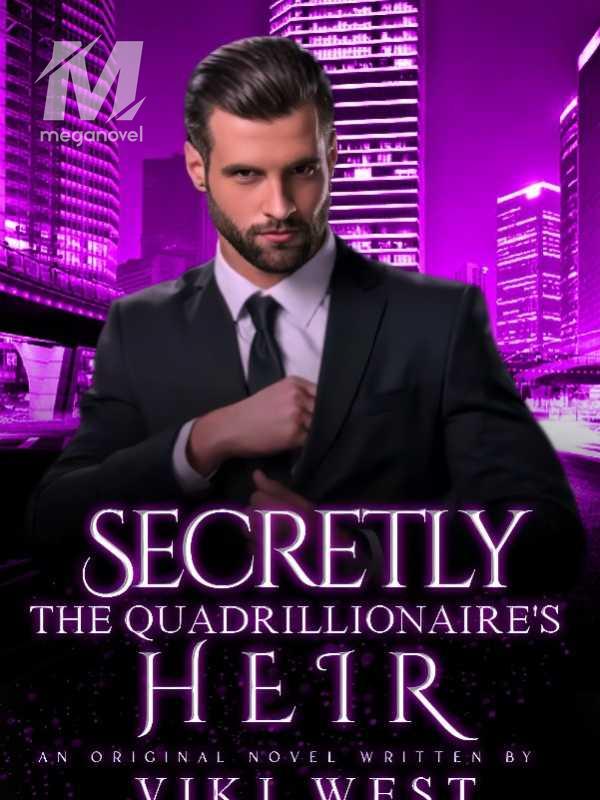 Secretly The Quadrillionaire's Heir PDF & Novel Online by Viki West to ...