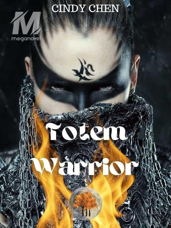 Totem Warrior PDF & Novel Online by Cindy Chen to Read for Free ...