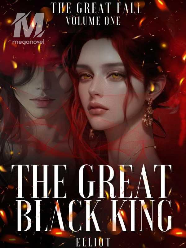 The Great Black King PDF & Novel Online by Elliot to Read for Free - Fantasy Stories - MegaNovel