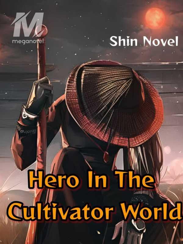 Hero In The Cultivator World PDF & Novel Online by Shin Novel to Read ...