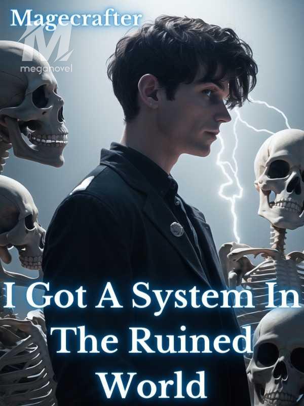 I Got A System In The Ruined World PDF & Novel Online by Magecrafter to ...
