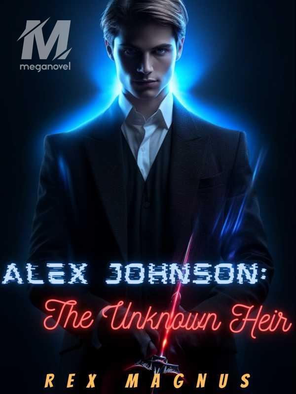 Alex Johnson: The Unknown Heir PDF & Novel Online by Rex Magnus to Read ...
