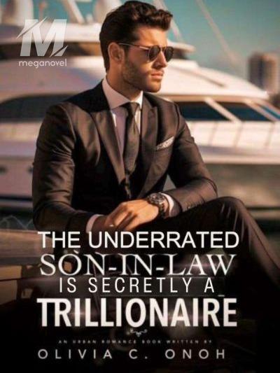 The Underrated Son-in-Law is Secretly A Trillionaire - Chapter 1: Humiliated and Scorned Novel ...