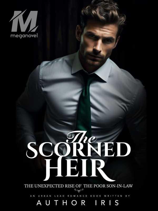 The Scorned Heir PDF & Novel Online by Author Iris to Read for Free - Urban/Realistic Stories ...