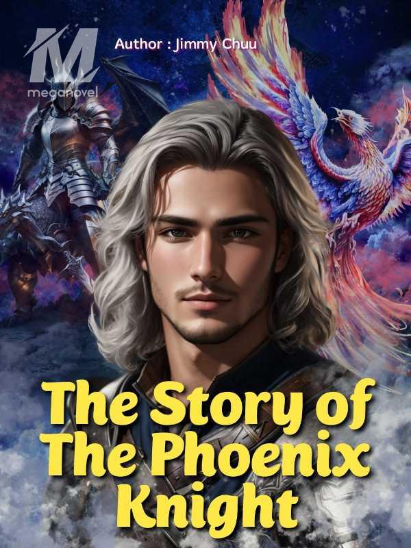 The Story of The Phoenix Knight PDF & Novel Online by Jimmy-Chuuu to Read for Free - Fantasy ...