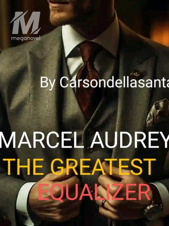 Marcel Audrey the Greatest Equalizer - Chapter 1: Humble Beginnings ...