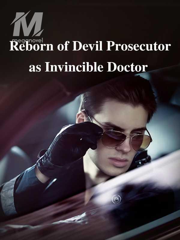 Reborn of Devil Prosecutor as Invincible Doctor PDF & Novel Online by ...