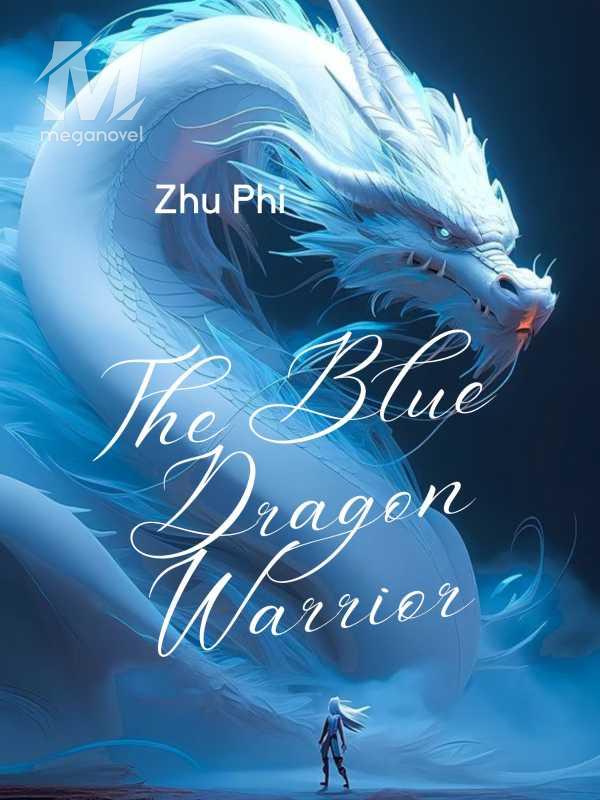 The Blue Dragon Warrior PDF & Novel Online by Zhu Phi to Read for Free ...