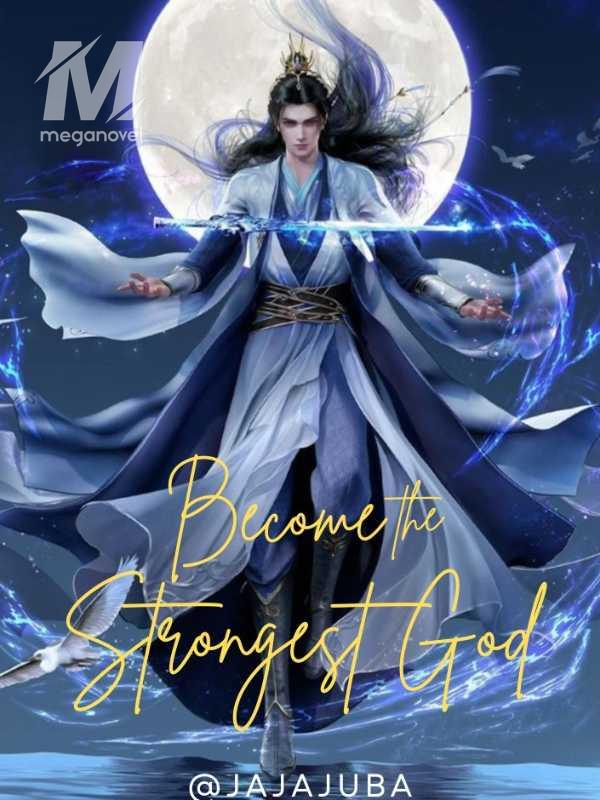 Become the Strongest God PDF & Novel Online by Jajajuba to Read for ...
