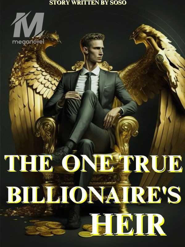 The One True Billionaire's Heir PDF & Novel Online by Soso to Read for Free - Urban/Realistic ...