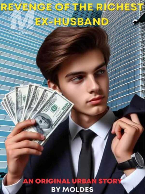 Revenge Of The Richest Ex-Husband PDF & Novel Online by Mol Des to Read for Free - Urban ...