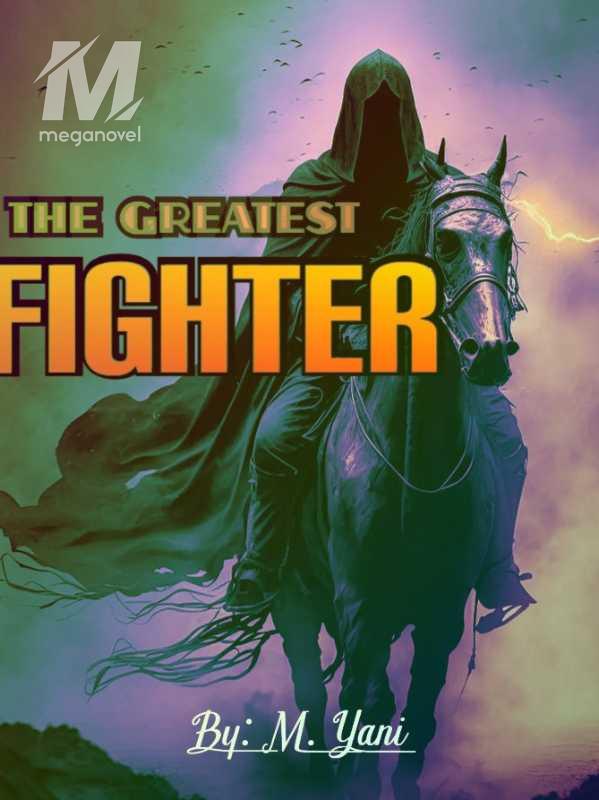 THE GREATEST FIGHTER PDF & Novel Online by M. Yani to Read for Free ...