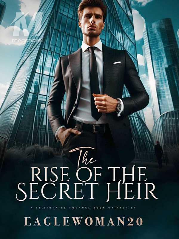 THE RISE OF THE SECRET HEIR PDF & Novel Online by Eaglewoman20 to Read for Free - Billionaire ...