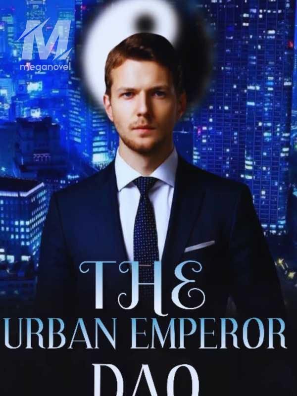 THE URBAN EMPEROR DAO PDF & Novel Online by Obsession to Read for Free - Urban/Realistic Stories ...